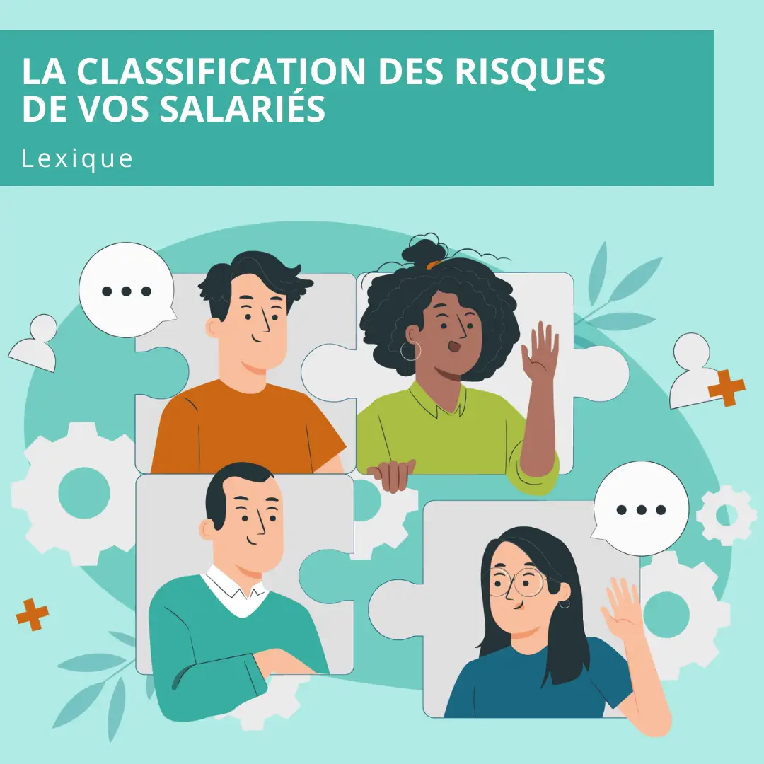 La classification des risques de vos salariés